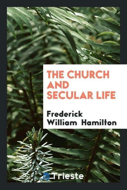 The Church And Secular Life von Frederick William Hamilton (2017 ...