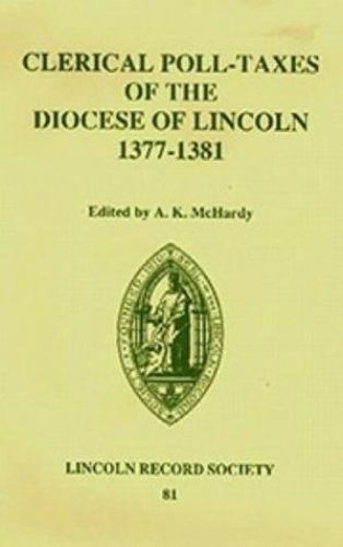 Publications of the Lincoln Record Society Ser.: Clerical Poll-Taxes of ...