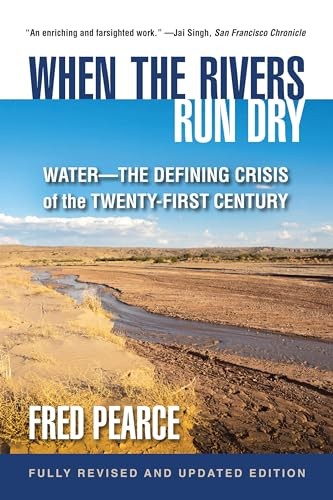 When the Rivers Run Dry, Fully Revised and Updated Edition: Water-The ...