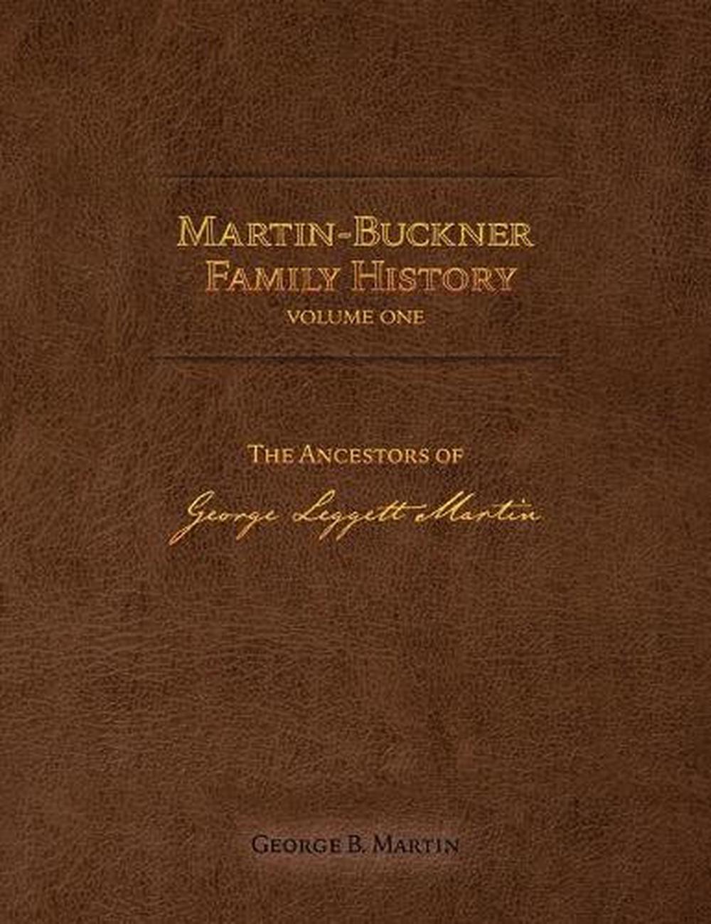 Martin-Buckner Family History: The Ancestors of George Leggett Martin ...