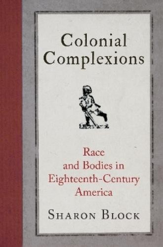 Sharon Block Colonial Complexions (Tascabile) Early American Studies ...