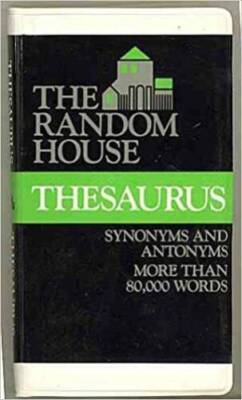 The Random House Thesaurus: A Dictionary of Synonyms and Antonyms ...