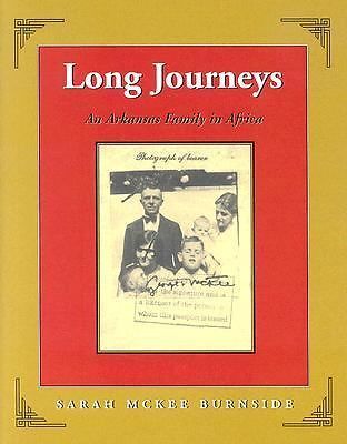 Long Journeys : An Arkansas Family in Africa ...a Scrapbook of Memories ...