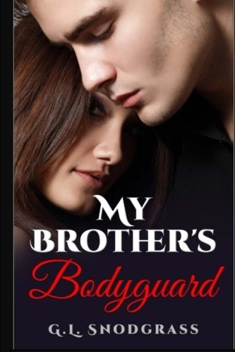MY BROTHER'S BODYGUARD (HOMETOWN HEROS) (VOLUME 1) By G. L. Snodgrass ...
