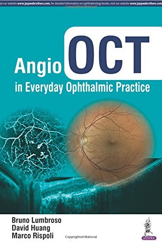 ANGIO OCT IN EVERYDAY OPHTHALMIC PRACTICE By Bruno Lumbroso & David ...