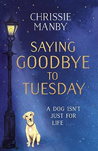 Saying Goodbye to Tuesday: A heart-warming and uplifting novel for a ...