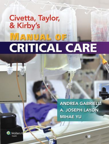 Civetta, Taylor, and Kirby's Manual of Critical Care by A. Joseph Layon ...