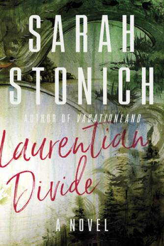 Laurentian Divide: A Novel - Hardcover By Stonich, Sarah - VERY GOOD ...