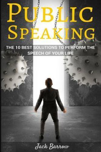 PUBLIC SPEAKING: the 10 Best Solutions to Perform the Speech of Your ...
