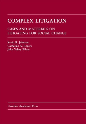 Complex Litigation : Cases and Materials on Litigating for Social ...