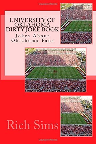 UNIVERSITY OF OKLAHOMA DIRTY JOKE BOOK: JOKES ABOUT By Rich Sims ...
