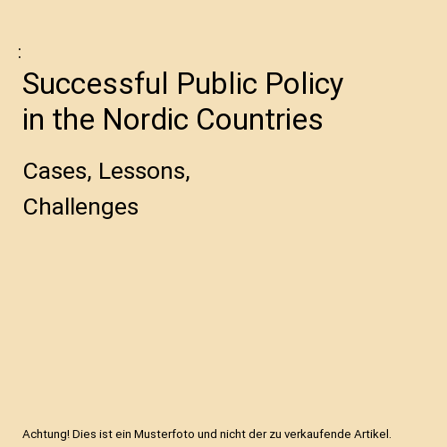 Successful Public Policy in the Nordic Countries: Cases, Lessons, Challenges | eBay