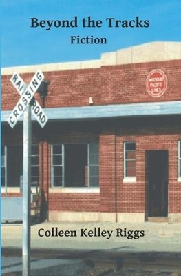 Colleen Kelley Riggs Beyond the Tracks (Poche) | eBay