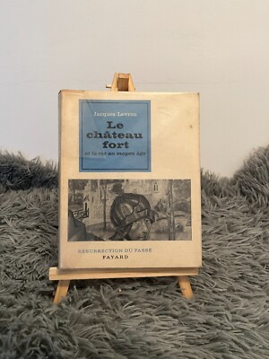 LE CHATEAU FORT ET LA VIE AU MOYEN AGE / JACQUES LEVRON / FAYARD / 1963 ...