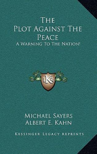 Plot Against the Peace : A Warning to the Nation! by Albert E. Kahn and ...