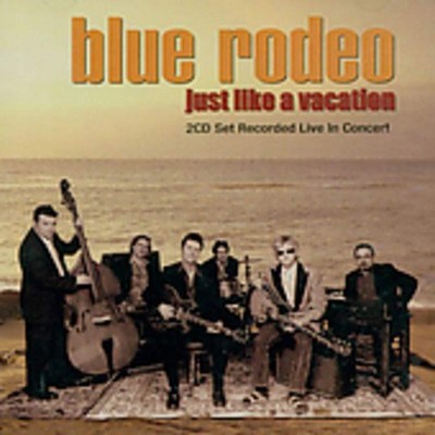 Blue Rodeo Just Like a Vacation (CD) (US IMPORT) 639842739429 | eBay