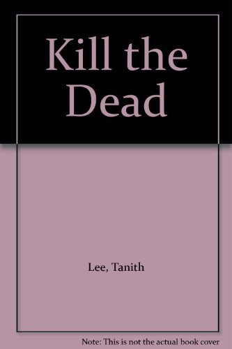 Kill the Dead By Tanith Lee 9780099663607 | eBay