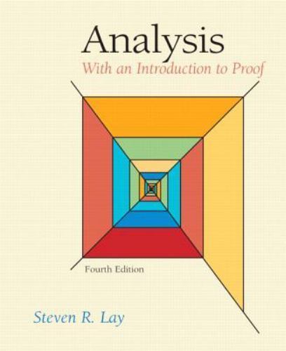 Analysis: With an Introduction to Proof [4th Edition] Lay, Steven R ...