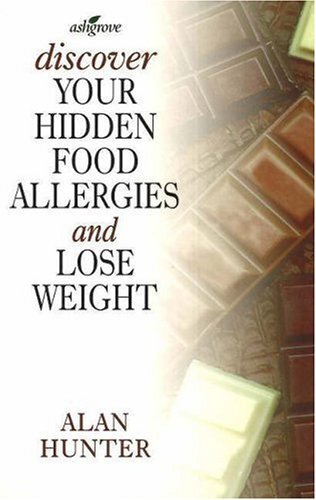 Discover Your Hidden Food Allergies and Lose Weight By Alan Hun ...