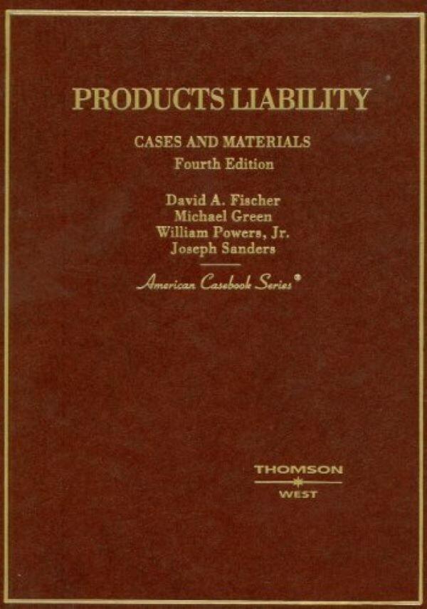 Products Liability: Cases and Materials; Ships right away; 0314161236 ...