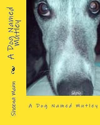 Dog Named Mutley by Sheena Mann (2017, Trade Paperback) for sale online ...