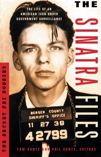 THE SINATRA FILES: THE SECRET FBI DOSSIER By Tom Kuntz & Phil Kuntz ...