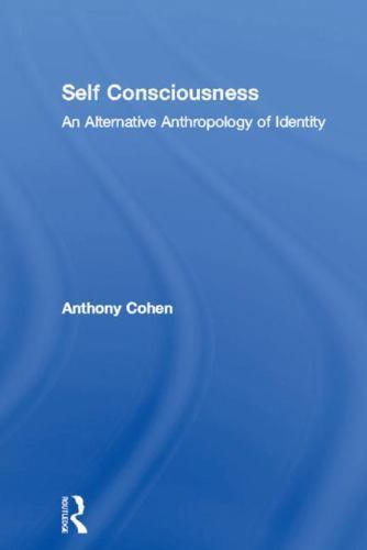 Self Consciousness : An Alternative Anthropology of Identity by Anthony ...