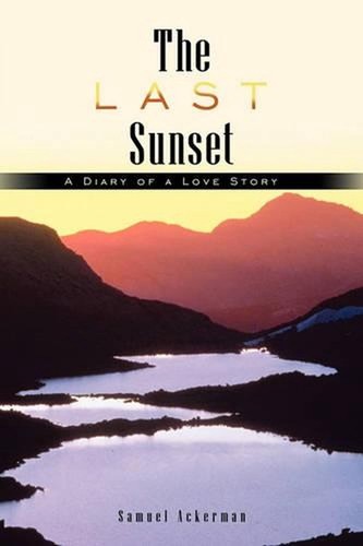 The Last Sunset: A Diary of a Love Story by Samuel Ackerman (English ...
