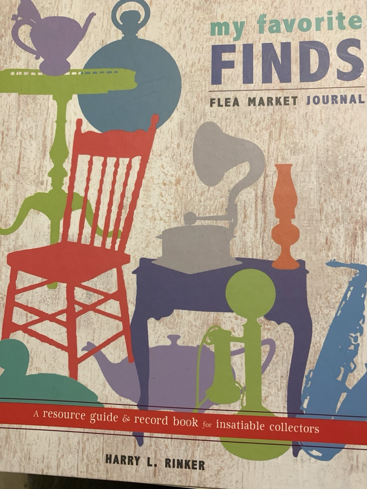 MY FAVORITE FINDS: FLEA MARKET JOURNAL By Harry L. Rinker **LIKE NEW ...