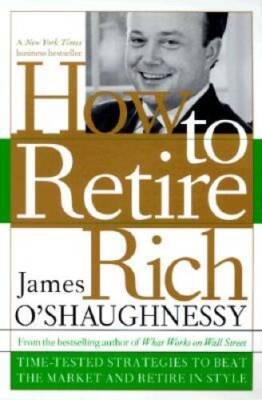 How to Retire Rich - Paperback By O'Shaughnessy, James - VERY GOOD ...