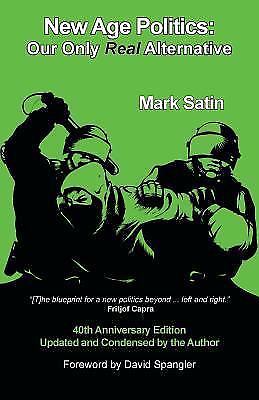 New Age Politics : Our Only Real Alternative by Mark Satin (2015, Trade ...