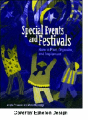 Special Events and Festivals: How to Plan, Organize, and Implement by ...