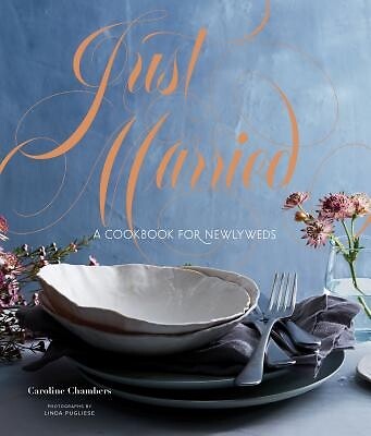 Just Married A Cookbook for Newlyweds Caroline Chambers Hardcover ...