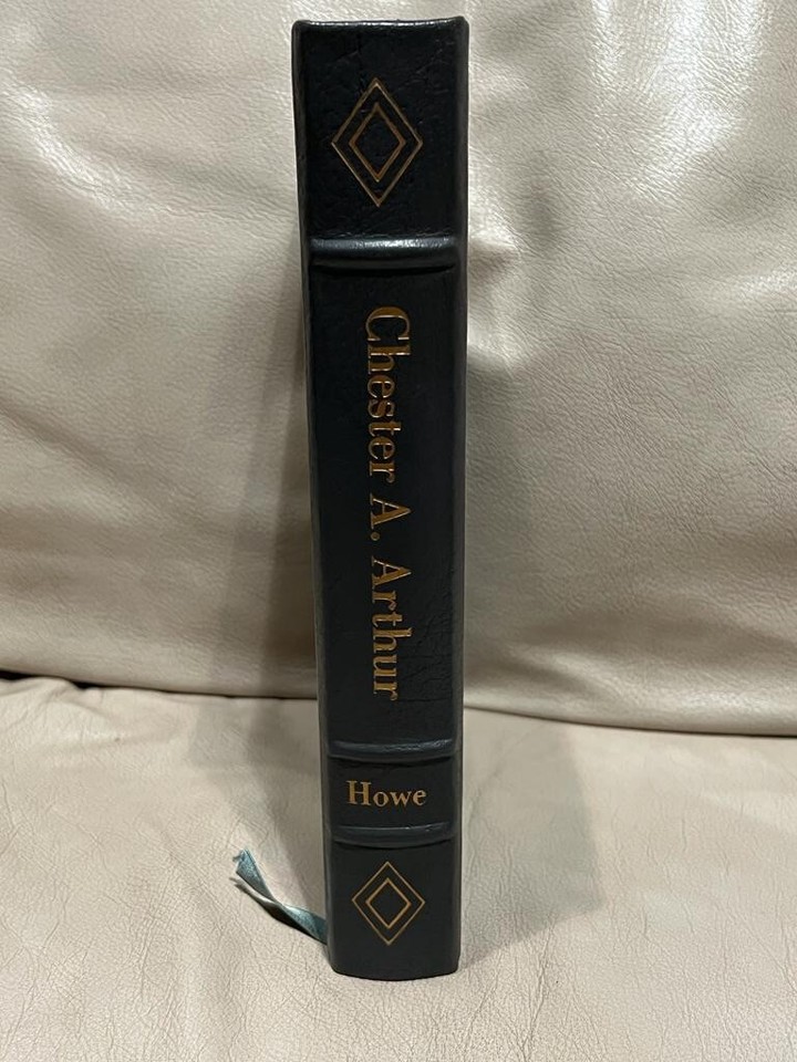 Easton Press- Library of the Presidents- Chester A Arthur- Howe- 1987 ...