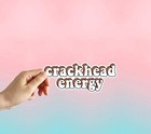 Crackhead Energy Sticker Laptop Sticker, Water Bottle Sticker, Phone Sticker | eBay