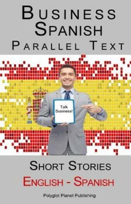 Business Spanish - Parallel Text - Short Stories (Spanish - English ...