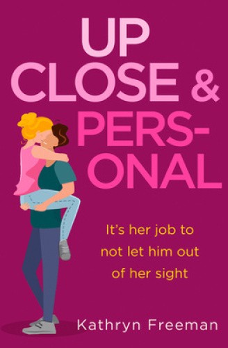 Up Close and Personal (Kathryn Freeman Romcom Collection The) by ...