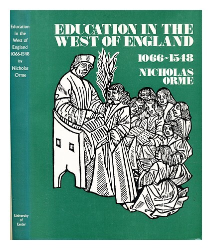 ORME, NICHOLAS Education in the West of England, 1066-1548 : Cornwall ...