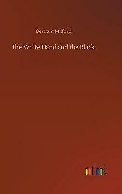 The White Hand and the Black by Bertram Mitford (Hardcover, 2020 ...