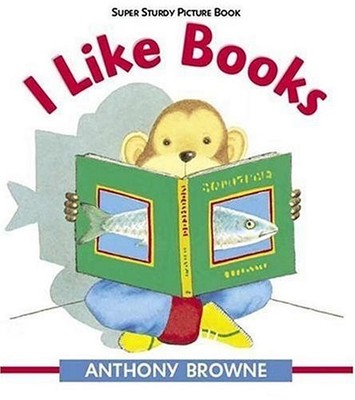I Like Books: Super Sturdy Picture Books - Hardcover By Browne, Anthony ...