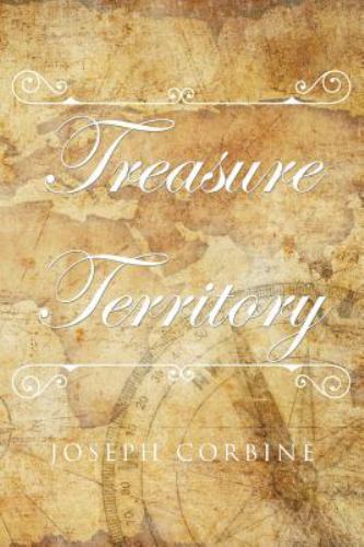 Treasure Territory by Joseph E. Corbine (2015, Trade Paperback) for ...