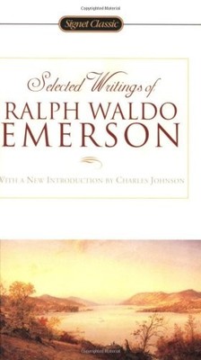 SELECTED WRITINGS OF RALPH WALDO EMERSON (SIGNET CLASSICS) By Charles ...
