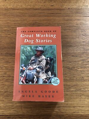 Complete Book of Great Working Dog Stories by Angela Goode, Mike Hayes ...