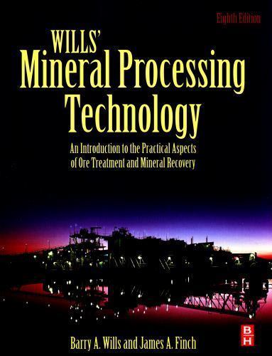 Wills' Mineral Processing Technology : An Introduction to the Practical Aspects of Ore Treatment ...