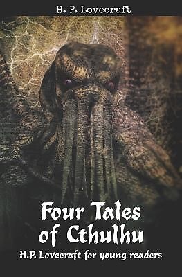 Four Tales of Cthulhu: H. P. Lovecraft for Young Readers by Lovecraft ...