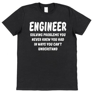 Engineer T-Shirt for Engineer Solving problems Gift Idea | eBay UK