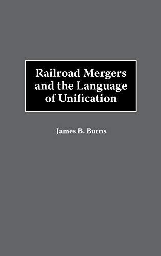Railroad Mergers and the Language of Unification 9781567201666 Free ...