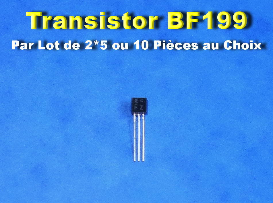 LOT DE 2*5 OU 10 TRANSISTORS RF BIPOLAIRES NPN BF199 *** | eBay