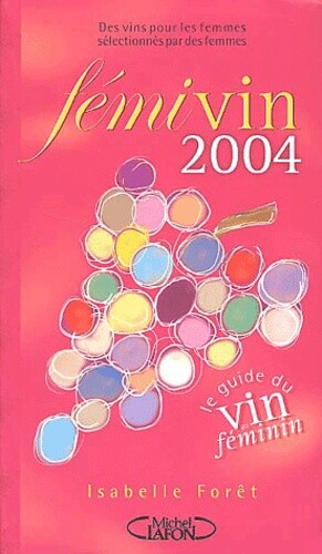 Femivin : Le guide du vin au feminin, Isabelle Foret | eBay