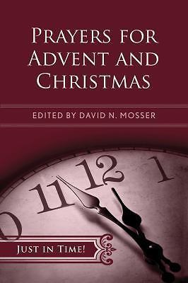 Just in Time! Prayers for Advent and Christmas by David N. Mosser (2012 ...